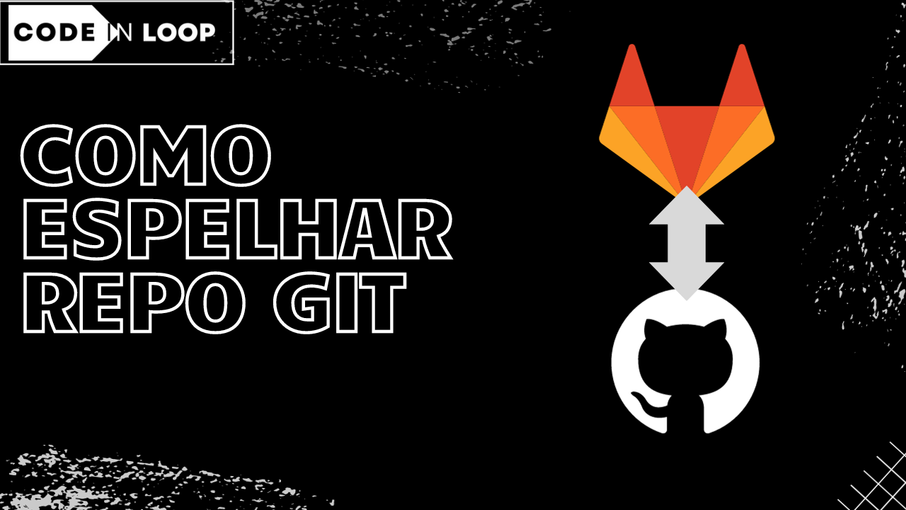Como espelhar um repositório do Gitlab para outro lugar - Code in Loop